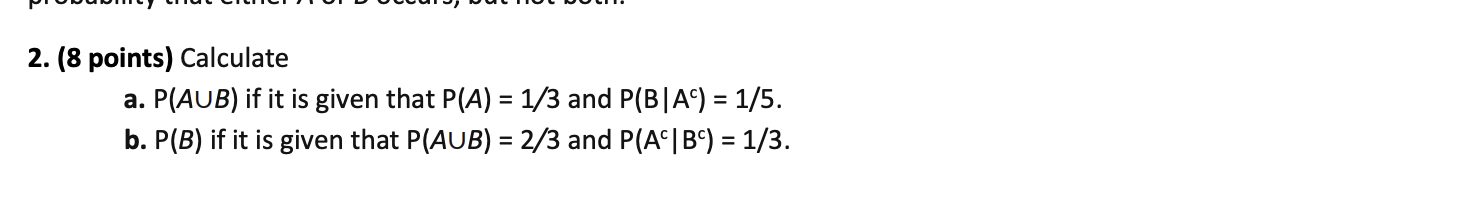 Solved 2. (8 points) Calculate a. P(AUB) if it is given that | Chegg.com