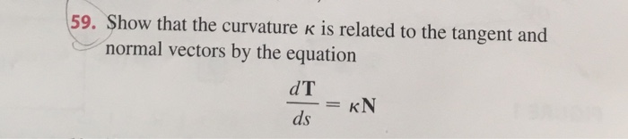 Solved 59. Show that the curvature ? is related to the | Chegg.com