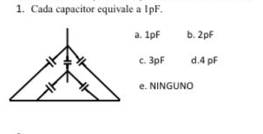 Solved 1. Cada capacitor equivale a IpF. a. 1pF b. 2pF c. | Chegg.com