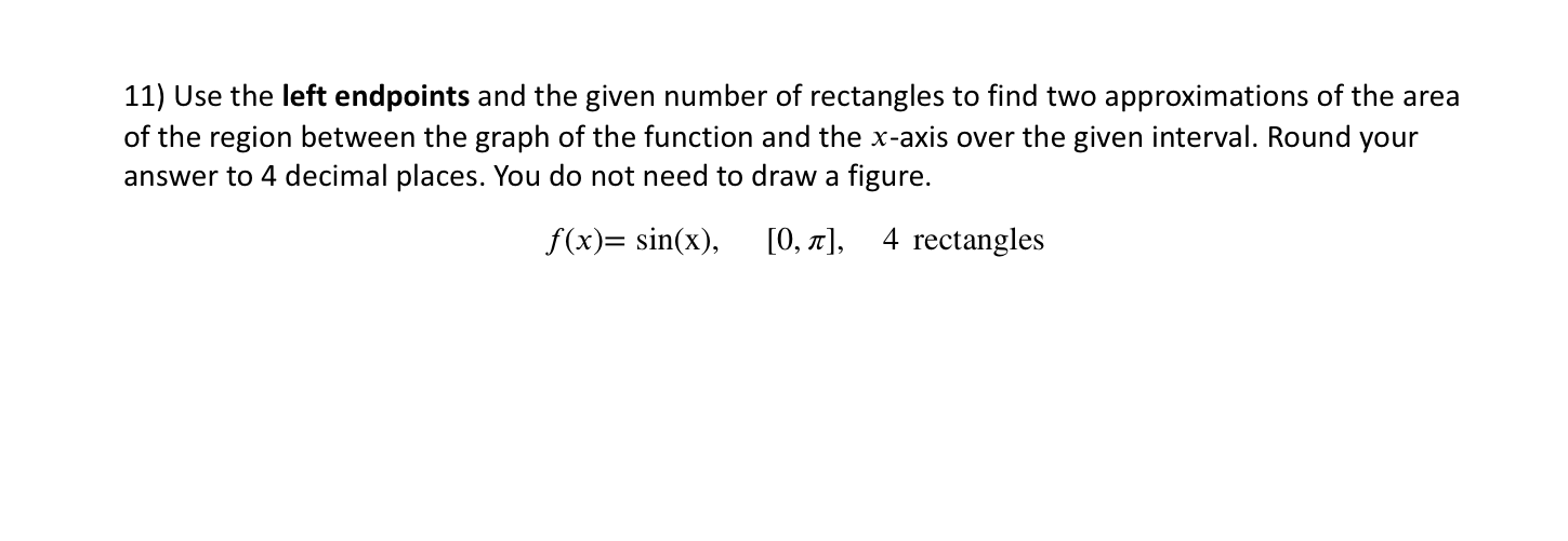 Solved 11) Use the left endpoints and the given number of | Chegg.com
