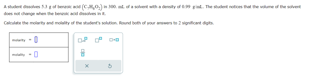 Solved A student dissolves 5.3g ﻿of benzoic acid (C7H6O2) | Chegg.com