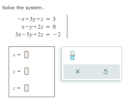 Solved Solve the system. −x+3y+zx−y+2z3x−5y+2z=3=0=−2 | Chegg.com