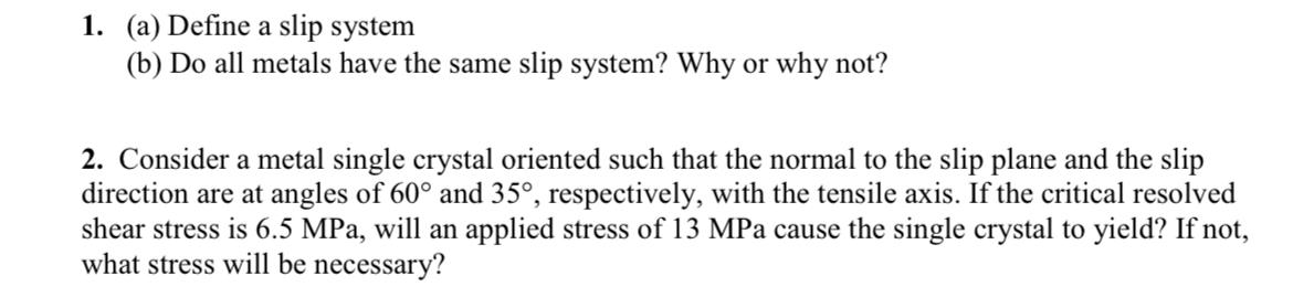 Solved 1. (a) Define a slip system (b) Do all metals have | Chegg.com