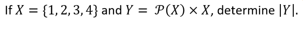 Solved If X = {1,2,3,4} and Y = P(X) XX, determine |Y). Y = | Chegg.com
