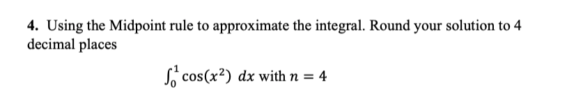 Solved Using the Midpoint rule to approximate the integral. | Chegg.com