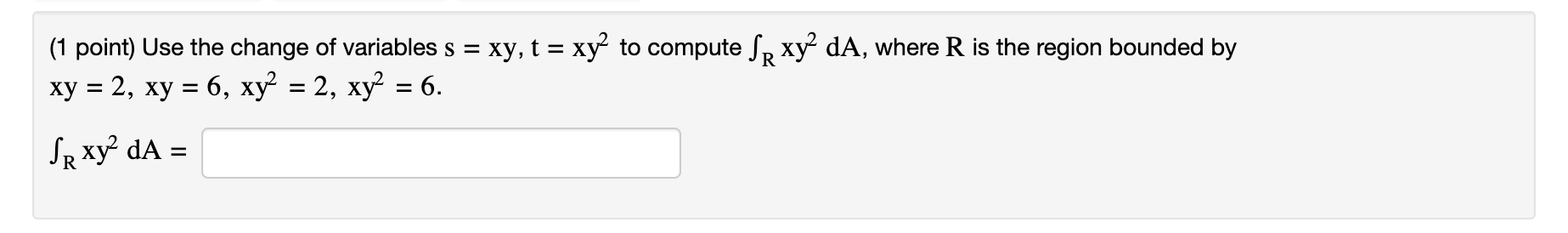 (1 point) Use the change of variables s=xy,t=xy2 to | Chegg.com