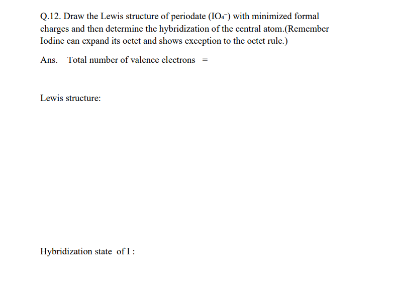 Solved: Q.12. Draw The Lewis Structure Of Periodate (104-)... | Chegg.com