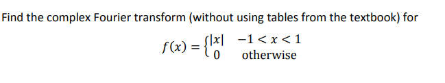 Solved Find the complex Fourier transform (without using | Chegg.com