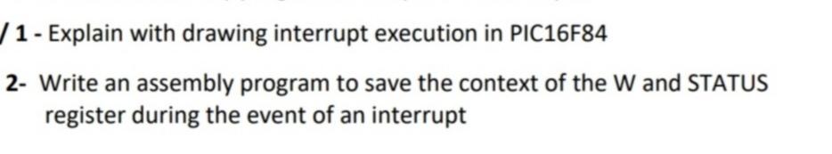 Solved / 1 - Explain with drawing interrupt execution in | Chegg.com