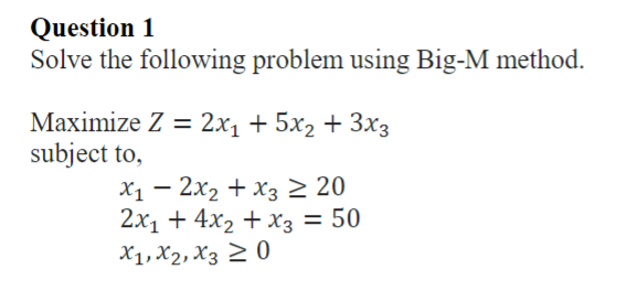 Solved Question 1 Solve the following problem using Big-M | Chegg.com