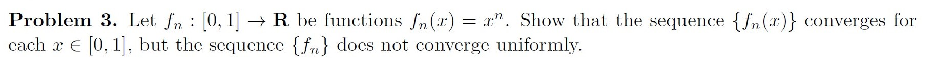 Solved Problem 3. Let fn : [0, 1] + R be functions fn(x) = | Chegg.com