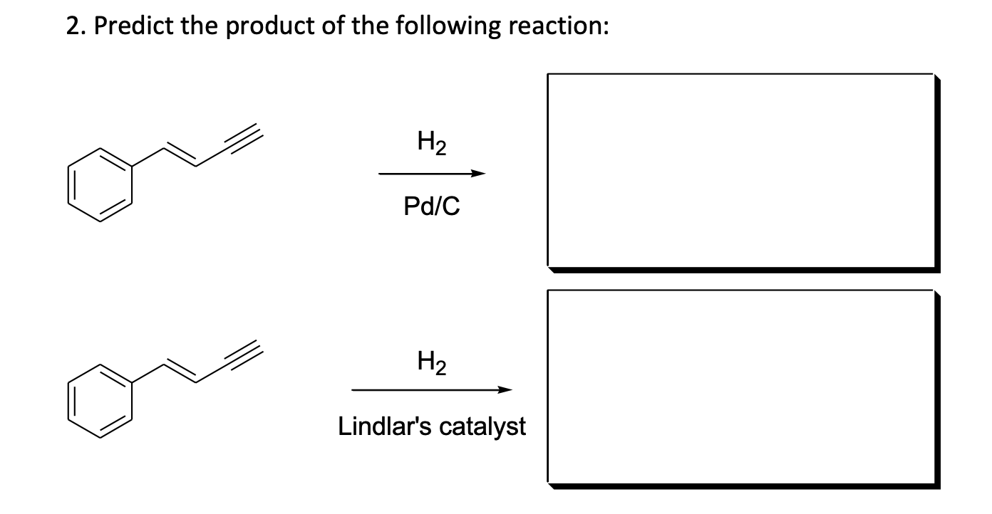 Solved 2. Predict the product of the following reaction: H2 | Chegg.com