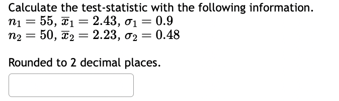 Solved Calculate the test-statistic with the following | Chegg.com