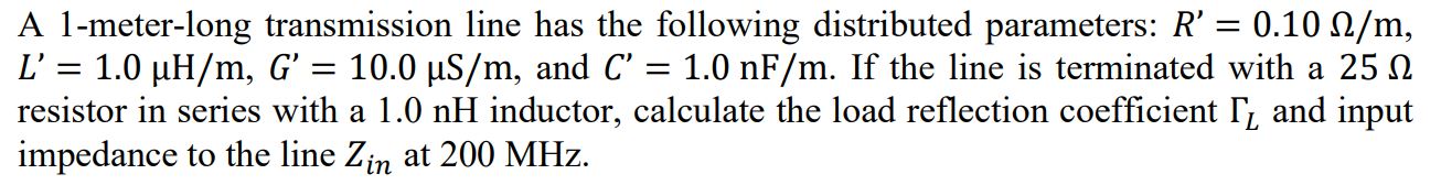 Solved A 1-meter-long transmission line has the following | Chegg.com