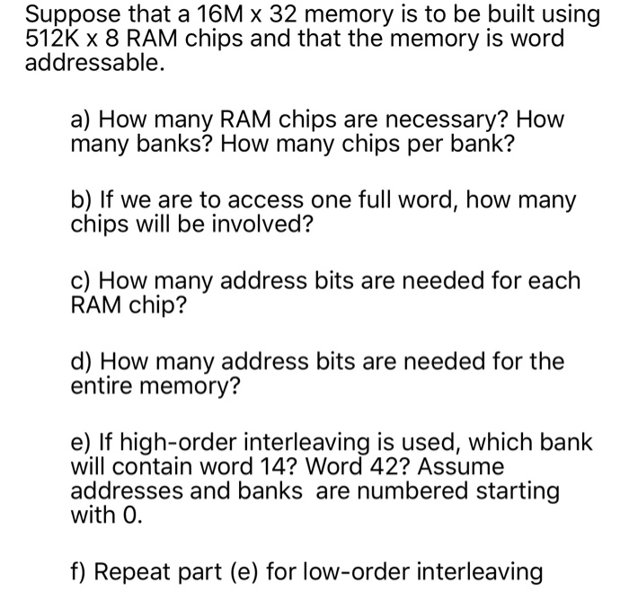 Solved Suppose that a 16M x 32 memory is to be built using | Chegg.com