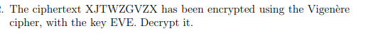 Solved The ciphertext XJTWZGVZX has been encrypted using the | Chegg.com