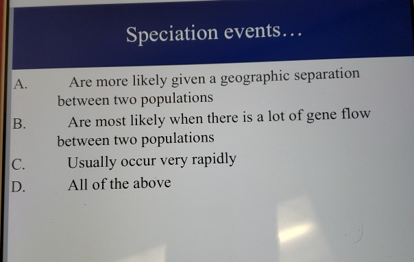 Solved Speciation events... Are more likely given a | Chegg.com