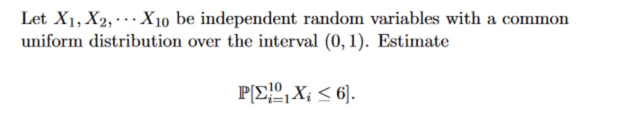 Solved Let X1,X2,⋯X10 be independent random variables with a | Chegg.com