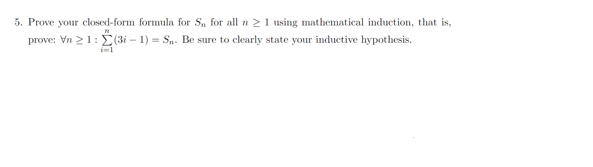 Solved 5. Prove your closed-form formula for Sn for all n ≥ | Chegg.com