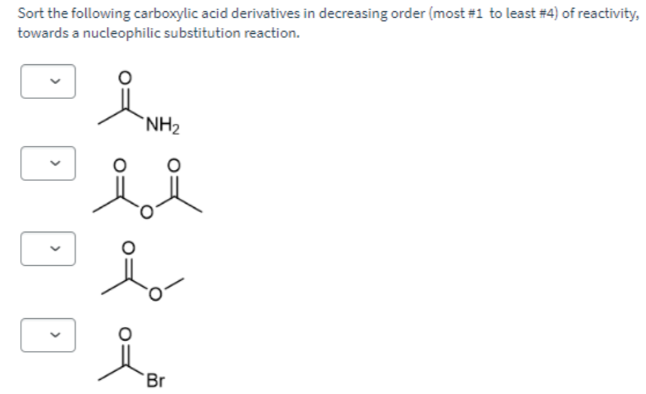 Solved Sort the following carboxylic acid derivatives in | Chegg.com