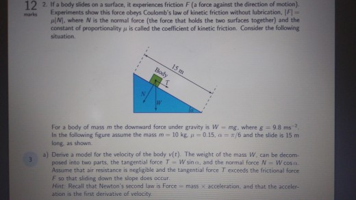 Solved 12 2. If a body slides on a surface, it experiences | Chegg.com