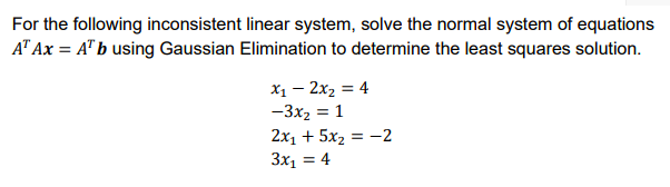 Solved For the following inconsistent linear system, solve | Chegg.com
