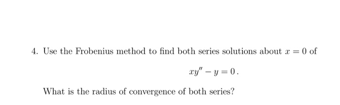 Solved Use the Frobenius method to find both series | Chegg.com