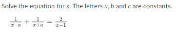Solved Solve the equation for x. The letters a,b and c are | Chegg.com