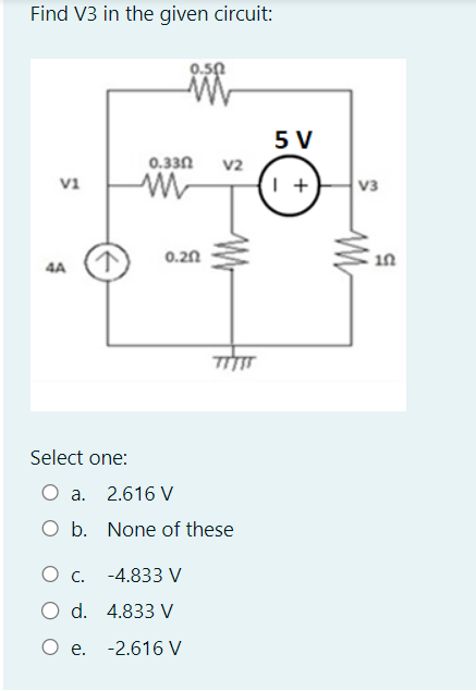 Solved Find V3 ﻿in the given circuit:Select one:a. 2.616Vb. | Chegg.com