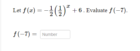 Solved Let f(x)=−21(21)x+6. Evaluate f(−7). f(−7)= | Chegg.com