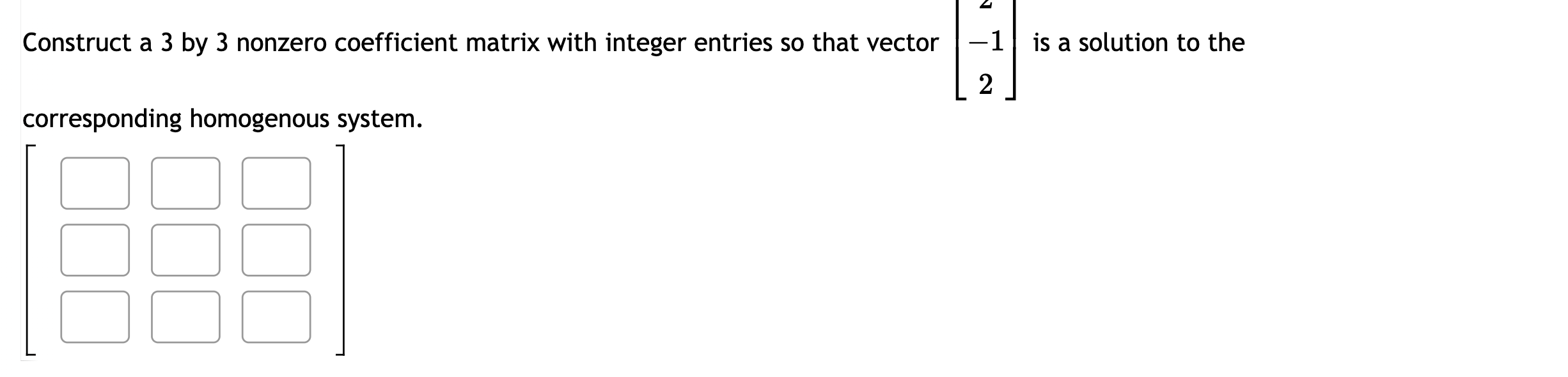 Solved Construct A 3 By 3 Nonzero Coefficient Matrix With 8390