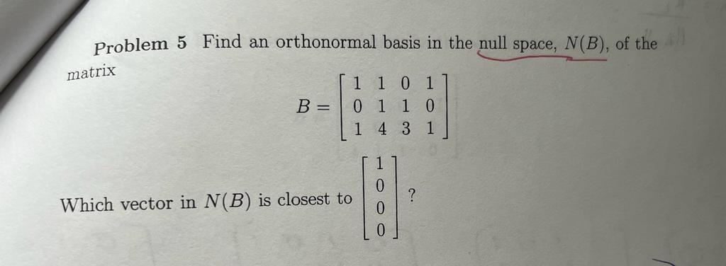 Solved Problem 5 Find an orthonormal basis in the null | Chegg.com