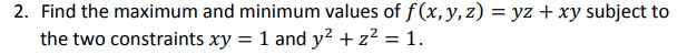 Solved find the maximum and minimum values of f(x,y,z) = yz | Chegg.com