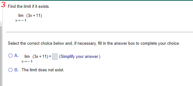Solved Find the limit if it exists. limx→−1(3x+11) Select | Chegg.com