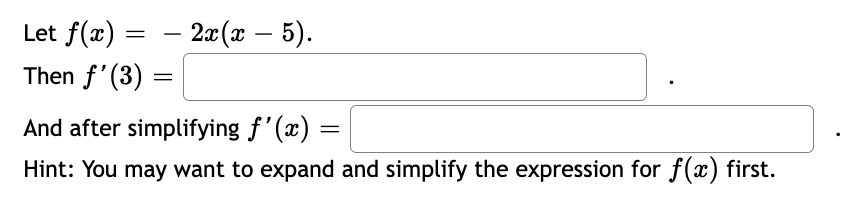 Solved Let f(x)=−2x(x−5). Then f′(3)= And after simplifying | Chegg.com