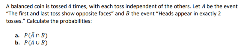 Solved A balanced coin is tossed 4 times, with each toss | Chegg.com