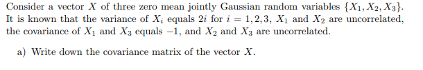 Consider a vector X of three zero mean jointly | Chegg.com