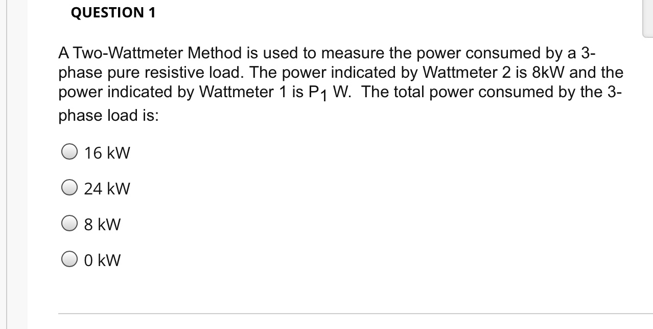 Solved QUESTION 1 A Two-Wattmeter Method is used to measure | Chegg.com