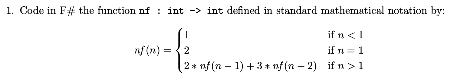 Solved 1. Code in F# the function nf : int -> int defined in | Chegg.com