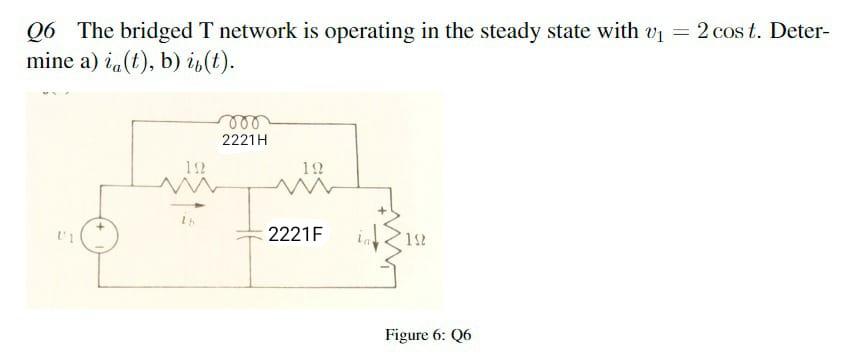 Solved Q6 The bridged T network is operating in the steady | Chegg.com