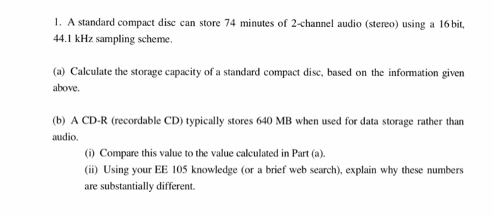 Solved 1. A standard compact disc can store 74 minutes of | Chegg.com