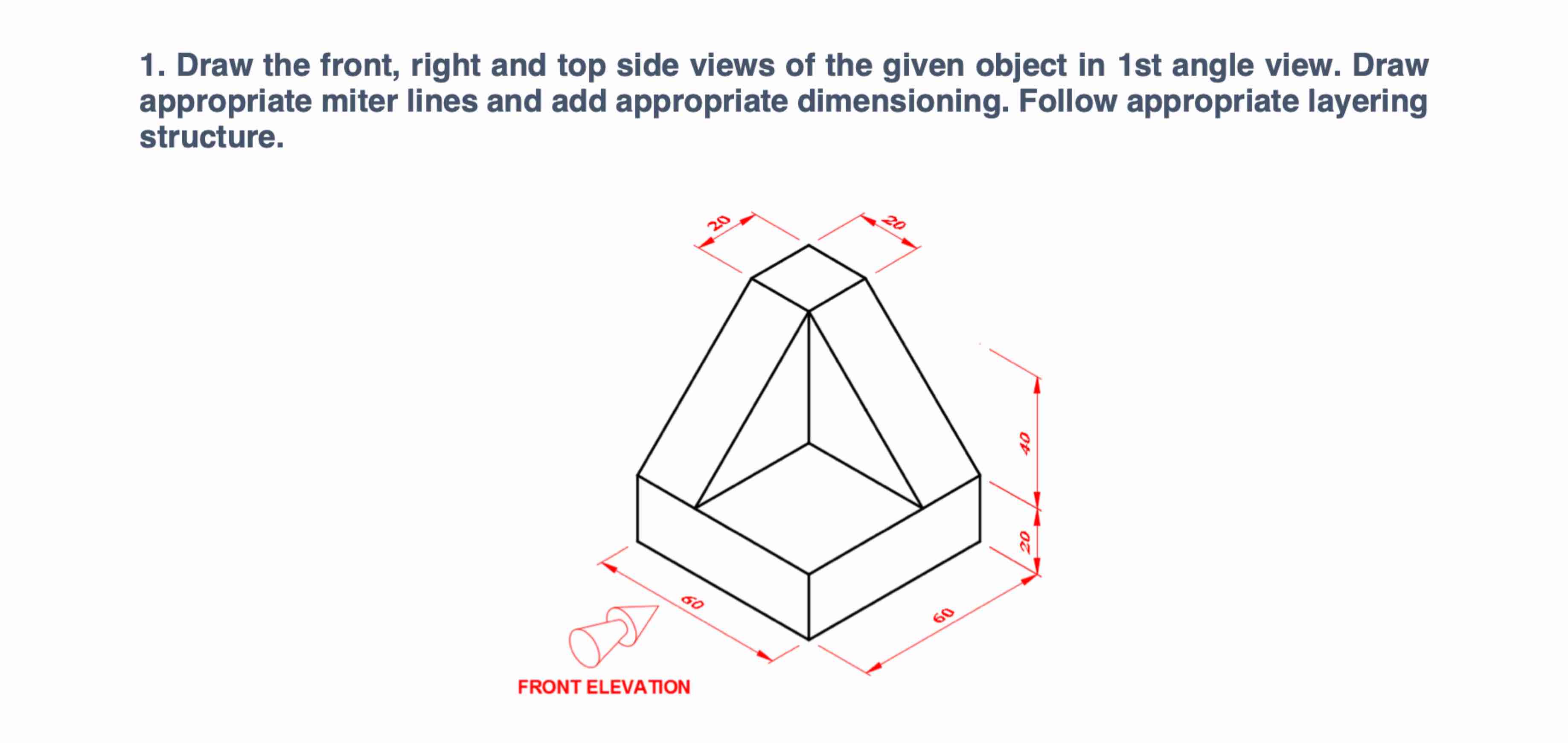 Solved 1. ﻿Draw the front, right and top side views of the | Chegg.com