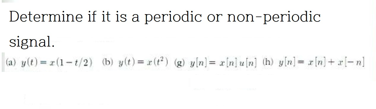 Solved Determine if it is a periodic or non-periodic signal. | Chegg.com