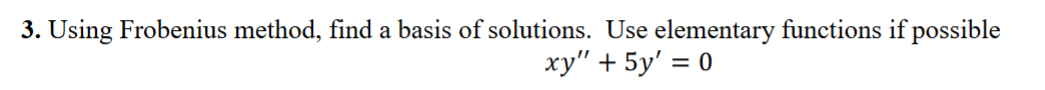 Solved 3. Using Frobenius method, find a basis of solutions. | Chegg.com