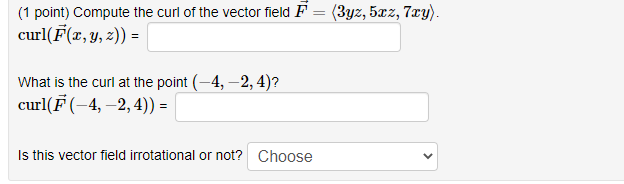 Solved (1 point) Compute the curl of the vector field F | Chegg.com