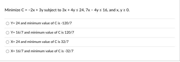 Solved Minimize C = -2x + 3y subject to 3x + 4y = 24, 7x - | Chegg.com
