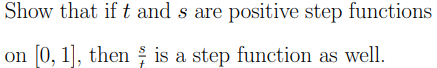 Solved Show that if t and s are positive step functions on | Chegg.com