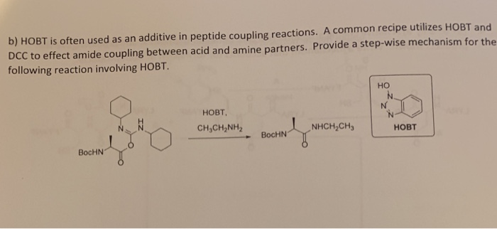 Solved b) HOBT is often used as an additive in peptide | Chegg.com