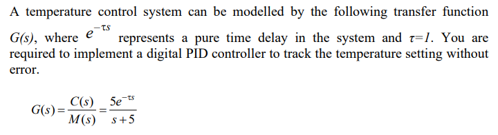 Solved A temperature control system can be modelled by the | Chegg.com