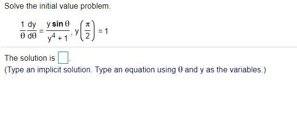 Solved Solve the initial value problem. , The solution is | Chegg.com